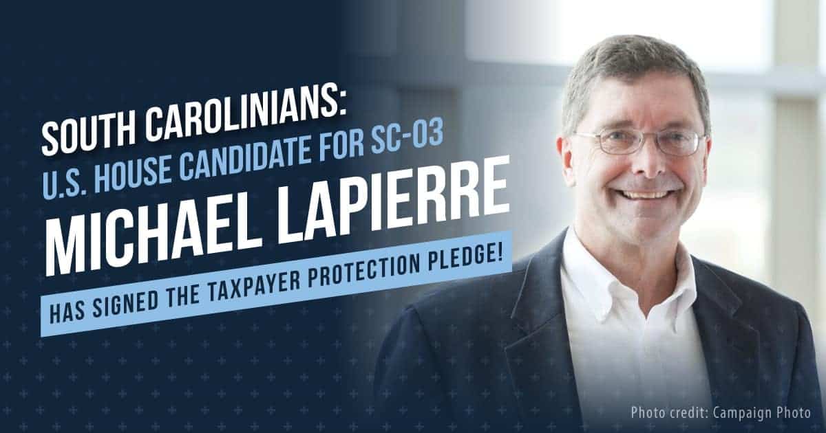 Michael LaPierre Makes “No New Taxes” Promise to Voters in SC-03 Race ...